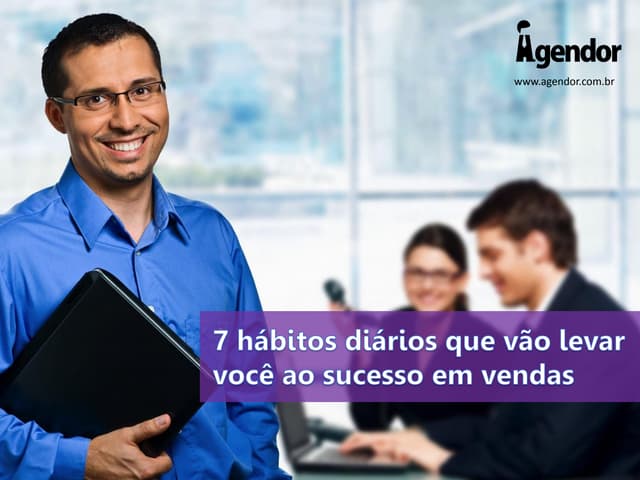 7 Hábitos Diários Que Vão Levar Você Ao Sucesso Em Vendas Ppt