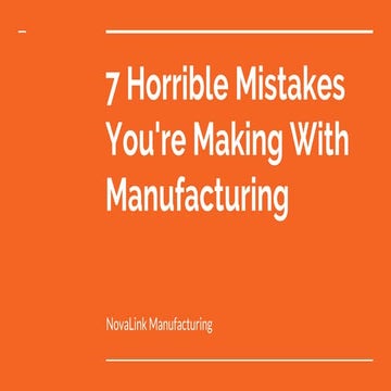 7 horrible mistakes you're making with manufacturing | PPTX