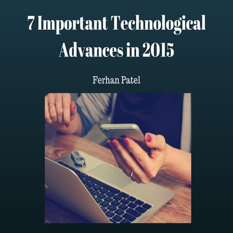 7 Important Technological Advances in 2015 | PPT