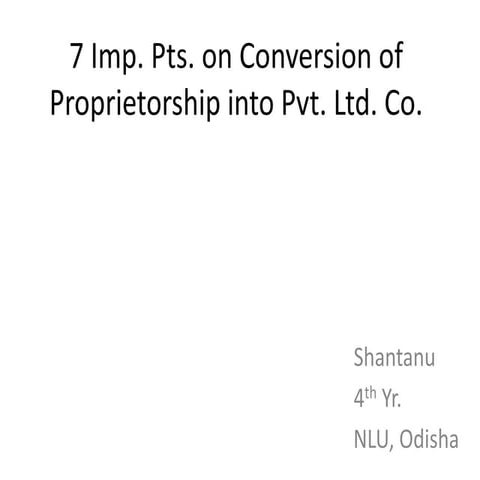 7 imp pts on conversion of proprietorship into pvt ltd co | PPT