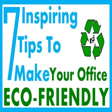 7 Inspiring Tips to Make Your Office Eco Friendly | PPT