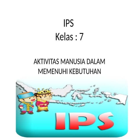 7 IPS KD 3.3 AKTIVITAS MANUSIA DALAM MEMENUHI KEBUTUHAN.pptx