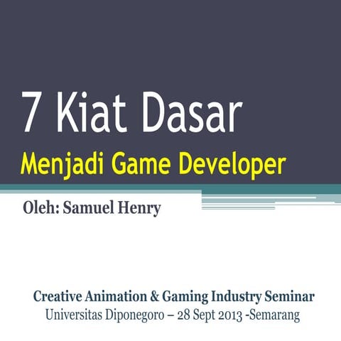 7 Kiat Dasar menjadi Game Developer | PPT