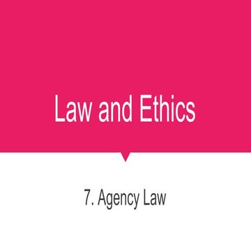7. law and ethics - Agency Law | PPTX