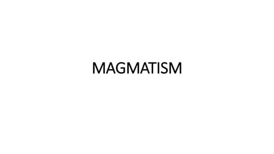 4. MAGMATISM.ppt | Geology | Science