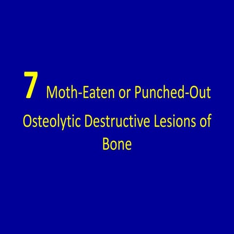 7 moth eaten or punched-out osteolytic destructive lesions of | PPTX