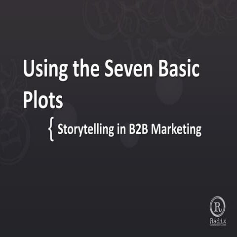 Using the Seven Basic Plots: Storytelling in B2B Marketing | PPT