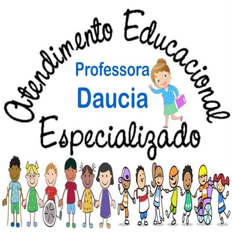 7 professora daucia aee atendimento educacioal especializado | PPT