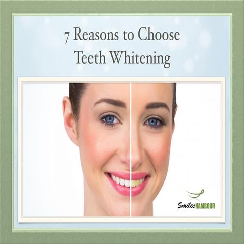 7 Reasons to Choose Teeth Whitening | PPT