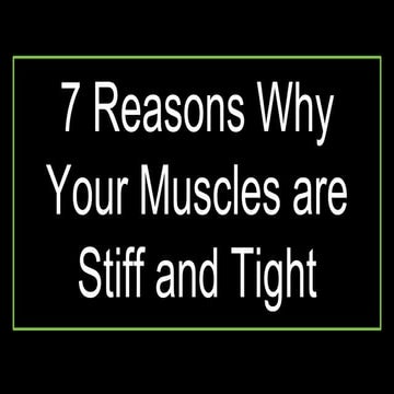 7 Reasons Why Your Muscles are Stiff and Tight .pptx