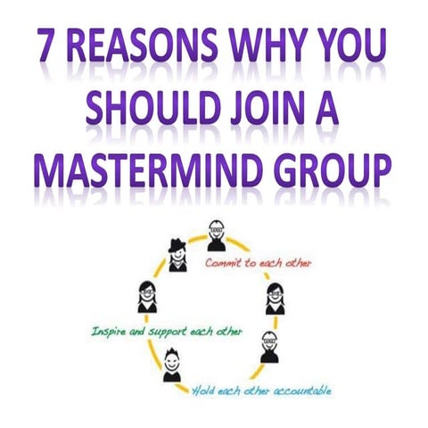 7 Reasons Why You Should Join A Mastermind Group | PPTX