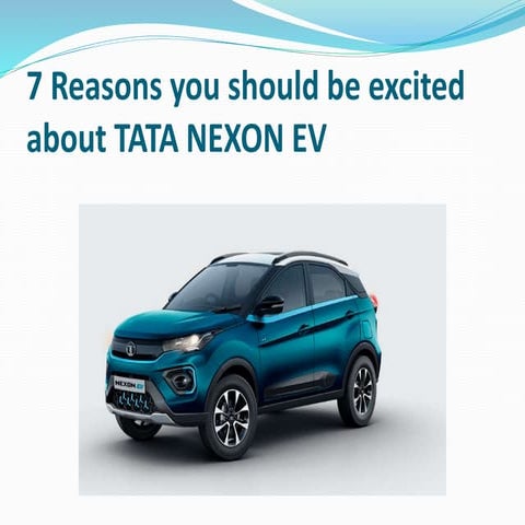 7 reasons you should be excited about Tata Nexon EV | PPT
