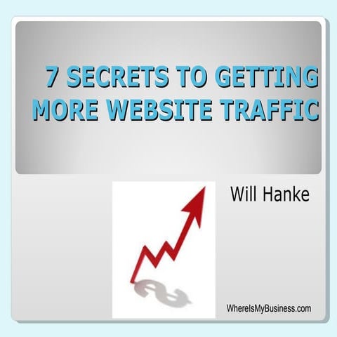 7 Secrets to Getting Website Traffic | PPT