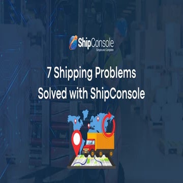 7 Shipping Problems Solved with ShipConsole | PDF
