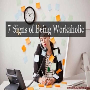 7 signs of being workaholic | PPTX