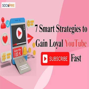 7 Smart Strategies to Gain Loyal YouTube Subscribers Fast.pdf