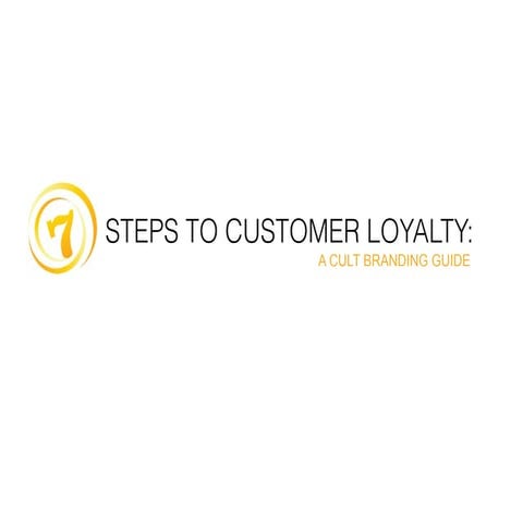 7 Steps to Customer Loyalty: A Cult Branding Guide | PDF