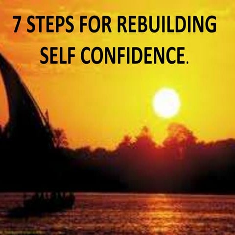 7 steps for Rebuilding self confidence | PPTX