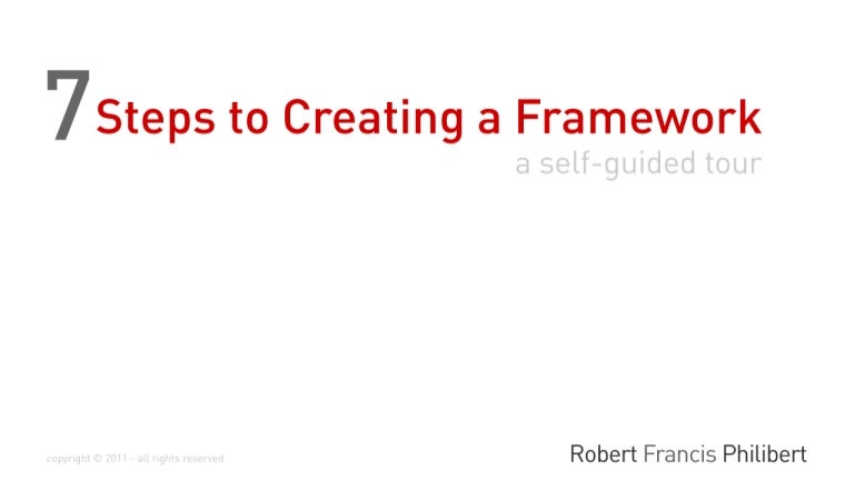 Seven Steps to Creating a Framework