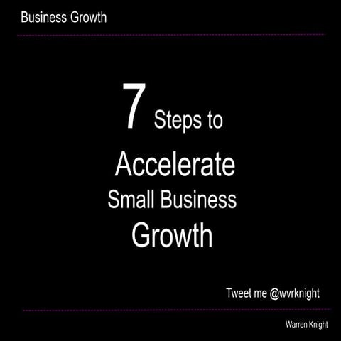 7 steps to accelerate small business growth in 2014 | PPT