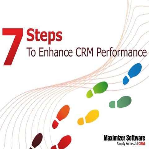 7 Steps to Enhance Your CRM Performance | PPTX