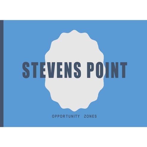 Stevens Point: Opportunity Zone Project | PPTX