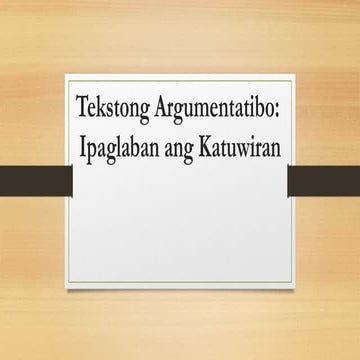 7_Tekstong_Argumentatibo_Ipaglaban_ang_Katuwiran.pptx