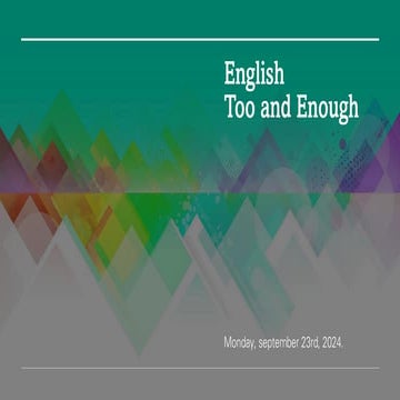 English grammar Too and Enough, concept and practice. | PPT