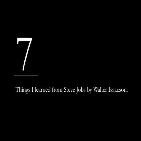 7 things I learned from Steve Jobs by Walter Isaacson | PPTX