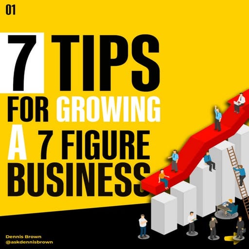 7 Tips For Growing A & Figure Business w/ Dennis Brown | PDF