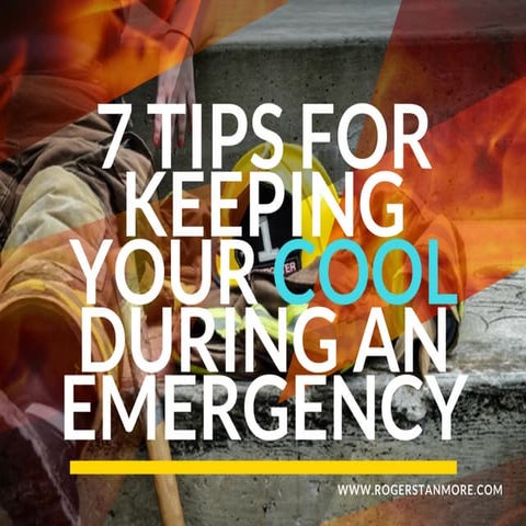 7 Tips For Keeping Your Cool During An Emergency | Roger Stanmore MD ...