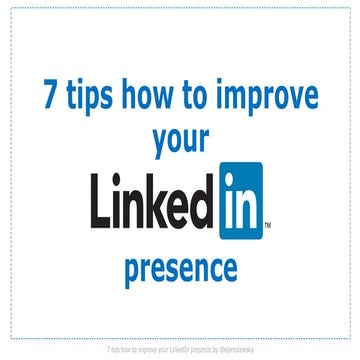 7 tips how to improve your LinkedIn presence | PPT