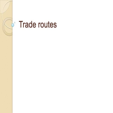 7 trade routes | PPTX