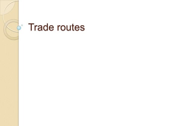 7 trade routes | PPT