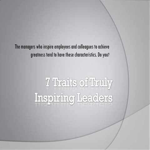 7 traits of truly inspiring leaders | PPTX