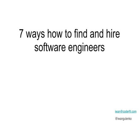 7 ways how to find and hire software engineers - Iwan Gulenko (coderfit ...