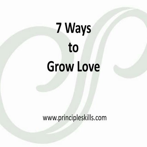 7 ways to grow love | PPTX