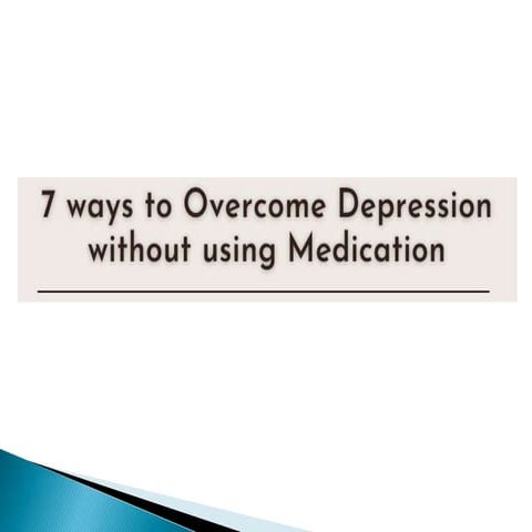 7 ways to Overcome Depression without using Medication - Mind Brain | PPT
