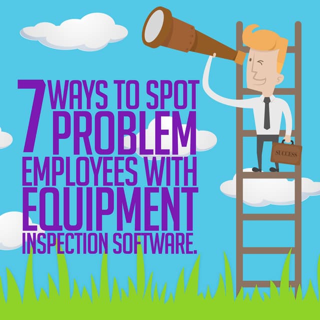 7 Ways to Spot Problem Employees with Equipment Inspection Software | PDF
