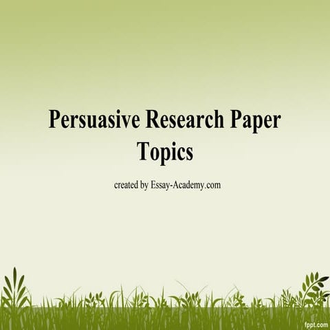 Persuasive Research Paper Topics | PPT