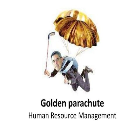 Golden Parachute - Human Resource Management - Manu Melwin Joy | PPTX