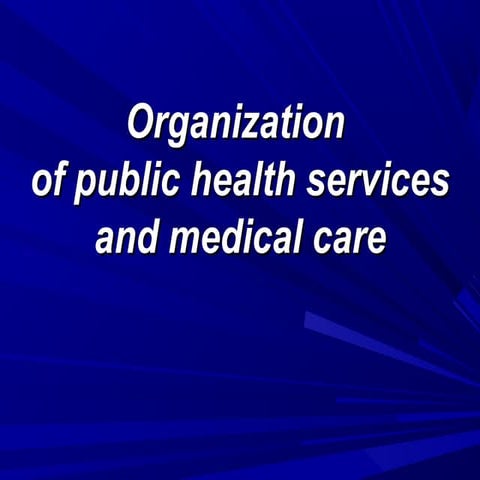 Organization of public health services & medical care | PPT