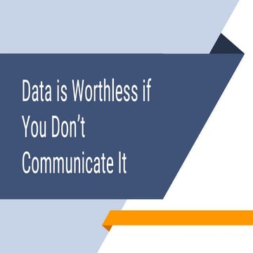 8.data is worthless if you don’t communicate it | PPTX