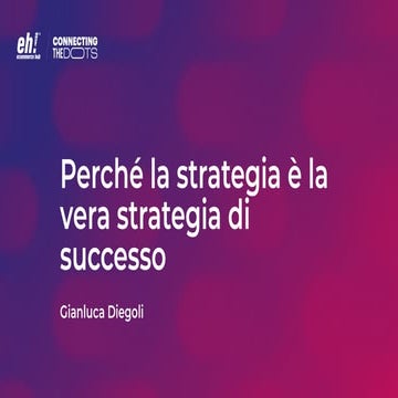 [EH2023] Perché la strategia è la vera strategia di successo: “pensare al cliente e al mercato ...