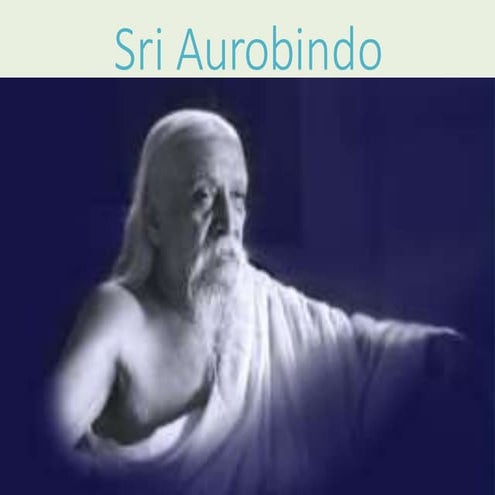 Sri Aurobindo life history and his teachings | PPTX