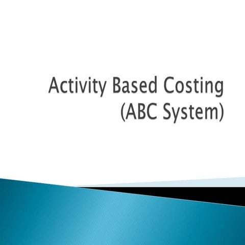 POWER POINT ACTIVITY BASED COSTING (ABC SYSTEM) | PPTX
