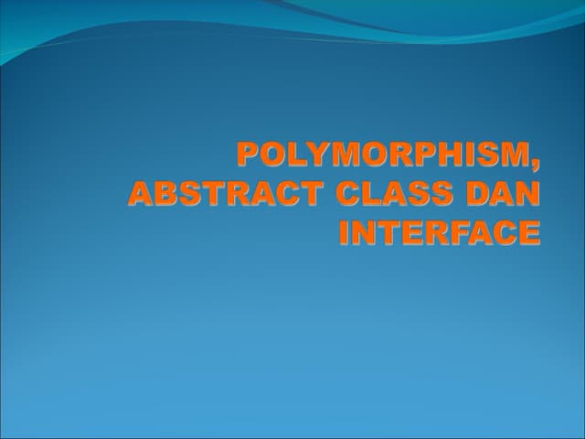 Pemrograman Berorientasi Objek AbstractClass_dan_Interface.ppt Pemrograman Berorientasi Objek AbstractClass_dan_Interface.ppt