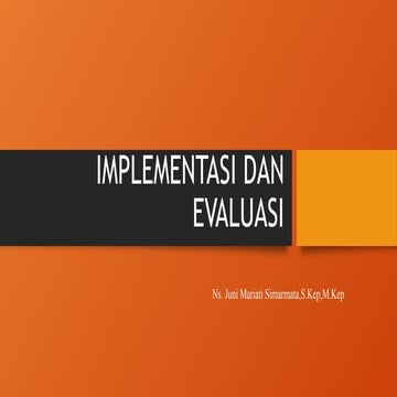 MATERI DISKUSI TENTANG IMPLEMENTASI DAN EVALUASI.pptx
