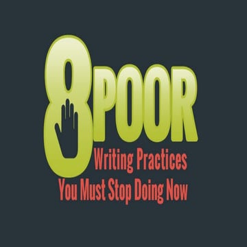 8 Poor Writing Practices You Need to Stop Doing Right Now | PPT