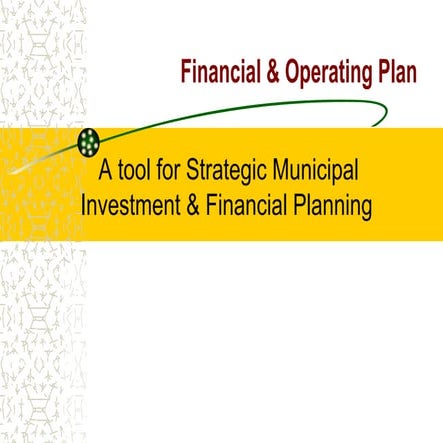 Financial and Operating Plan - A Tool for Strategic Municipal ...